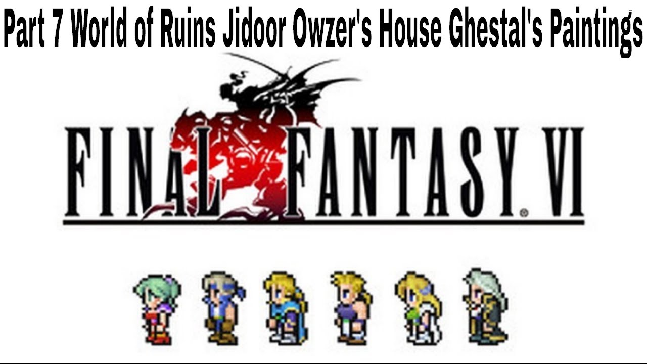 Final Fantasy VI 6 Part 7 World of Ruins Jidoor Owzer's House Ghestal's ...