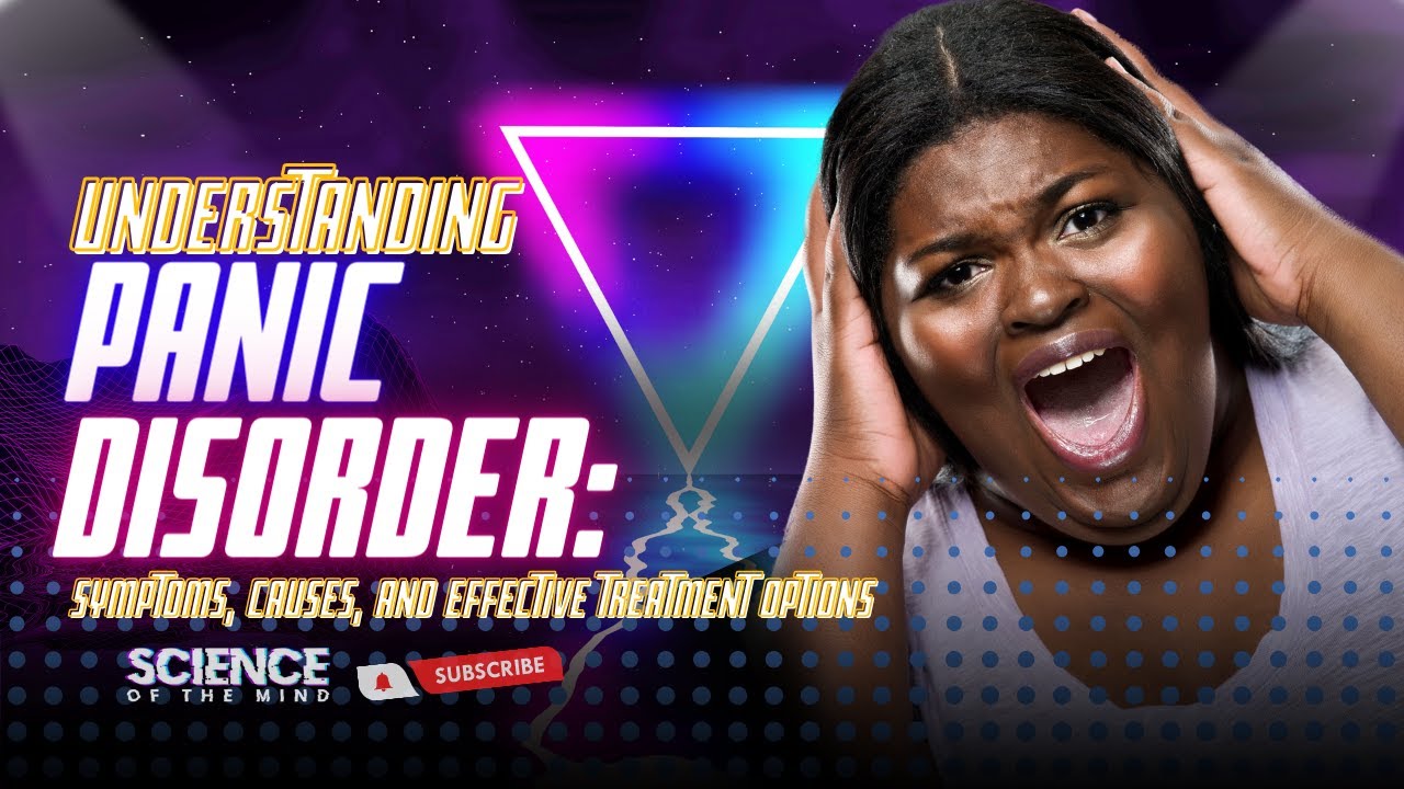 Understanding Panic Disorder: Symptoms, Causes, and Effective Treatment ...