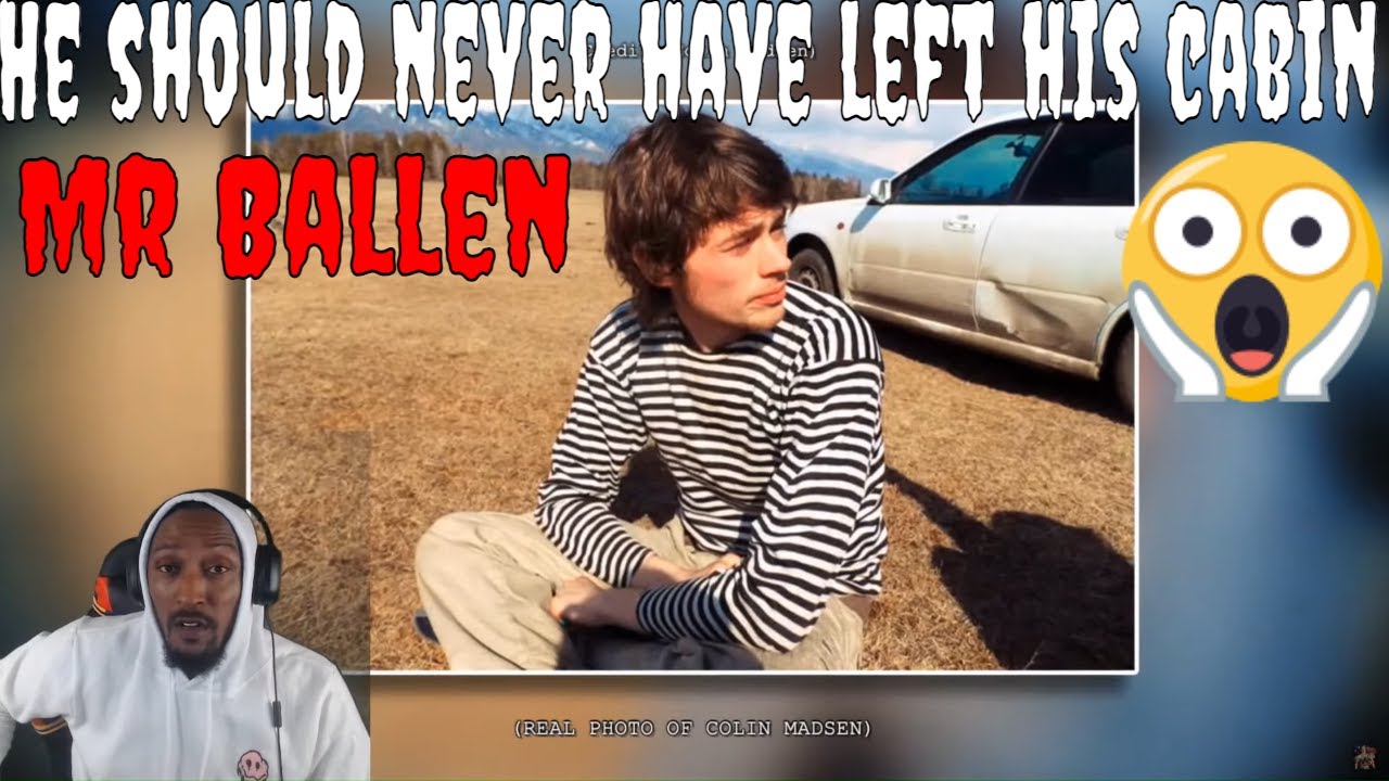 WHY DID HE LEAVE? | MR BALLEN - HE SHOULD NEVER LEFT HIS CABIN ...