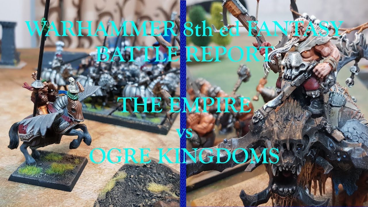 WARHAMMER 8th ed BATTLE REPORT: The Empire vs Ogre Kingdoms - YouTube