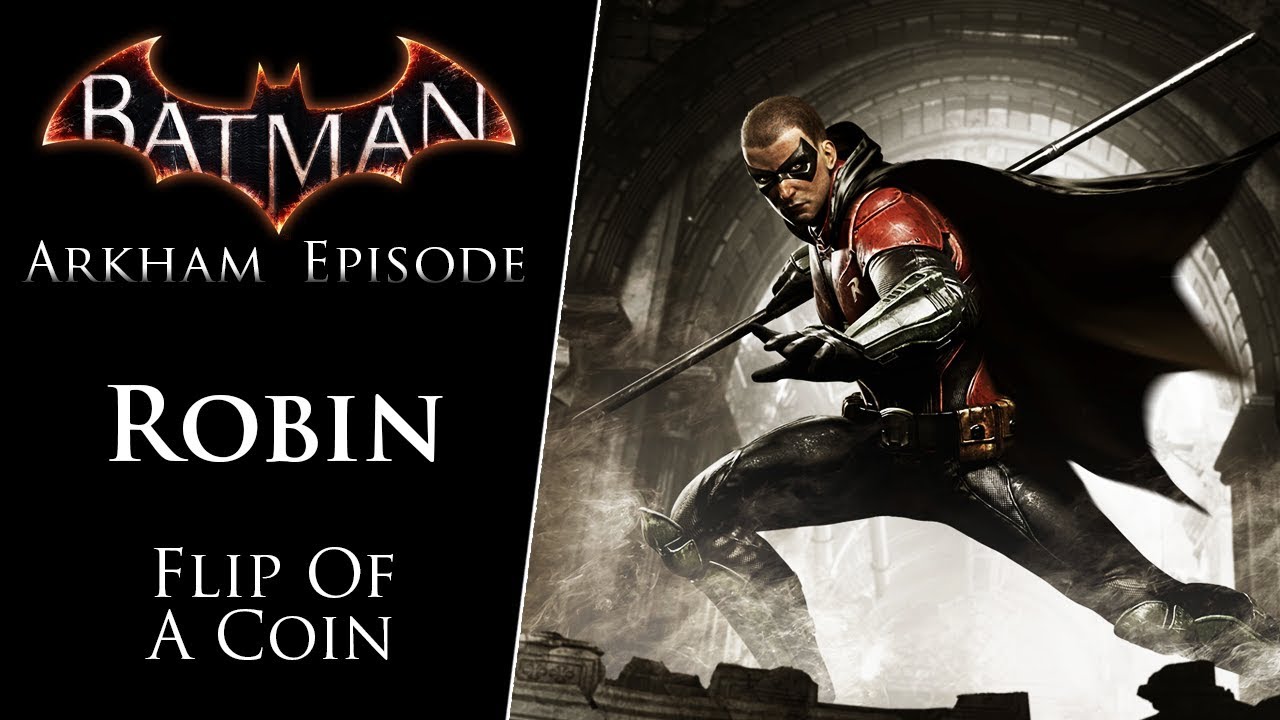 Batman: Arkham Episode - Flip Of A Coin (Robin) - YouTube