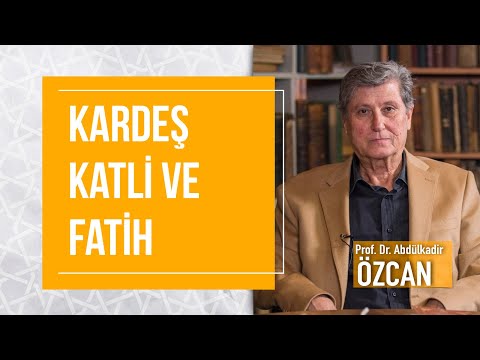 Prof. Dr. Abdülkadir Özcan - Kardeş Katli ve Fatih - Cumartesi Sohbetleri (18)
