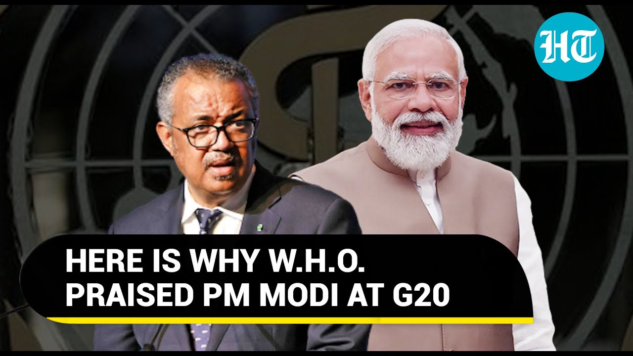 India gets big praise at G20 Summit; W.H.O. chief Tedros says, 'Thank ...