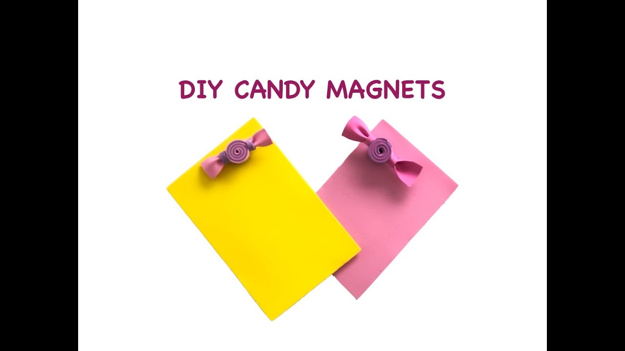 DIY Candy Magnets | Foam Candy Magnets | Fridge Magnets | Easy Crafts ...
