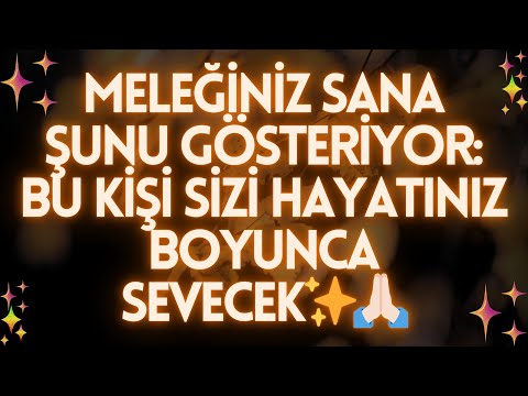 💌MELEĞİNİZ SANA ŞUNU GÖSTERİYOR: BU KİŞİ SİZİ HAYATINIZ BOYUNCA SEVECEK