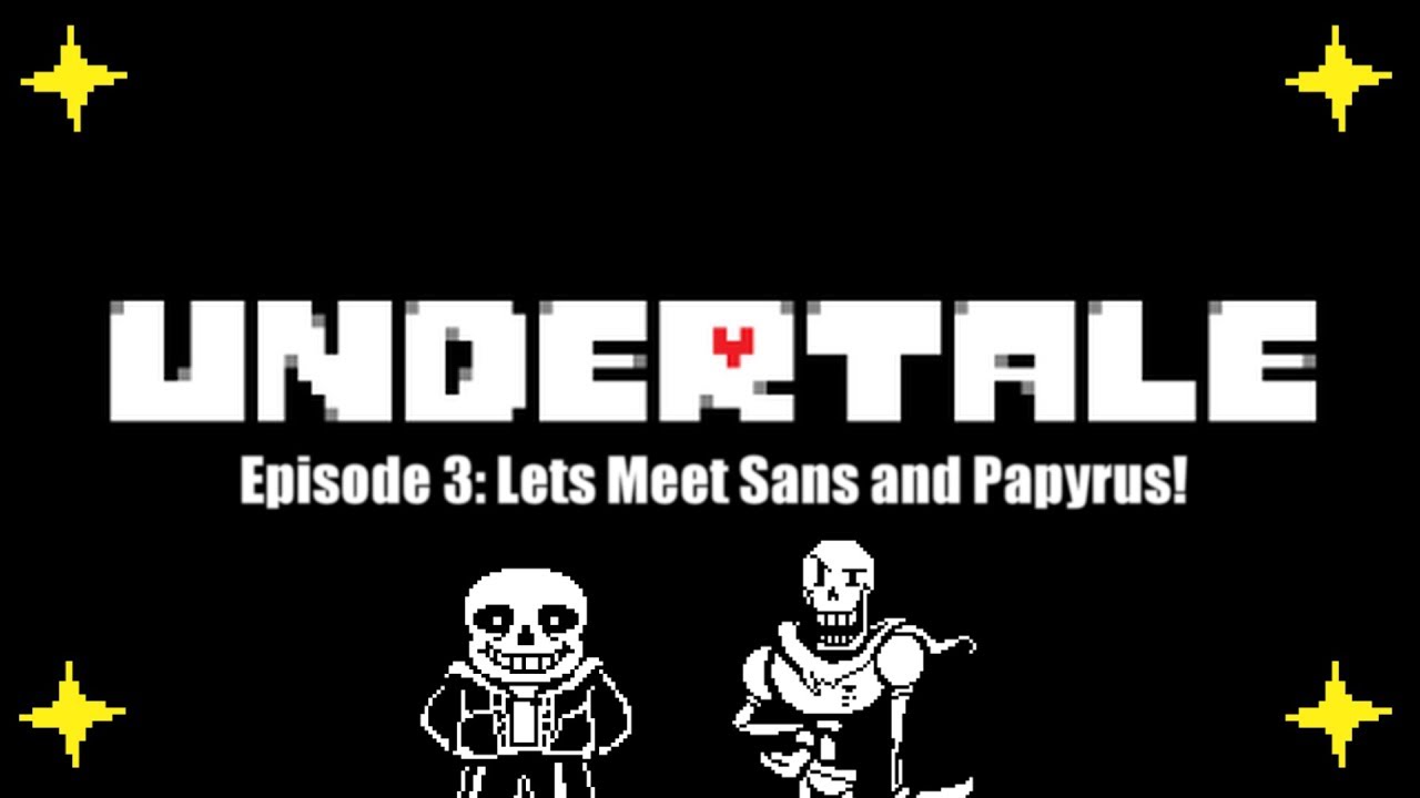 Undertale Episode 3: Let's Meet Sans and Papyrus! - YouTube