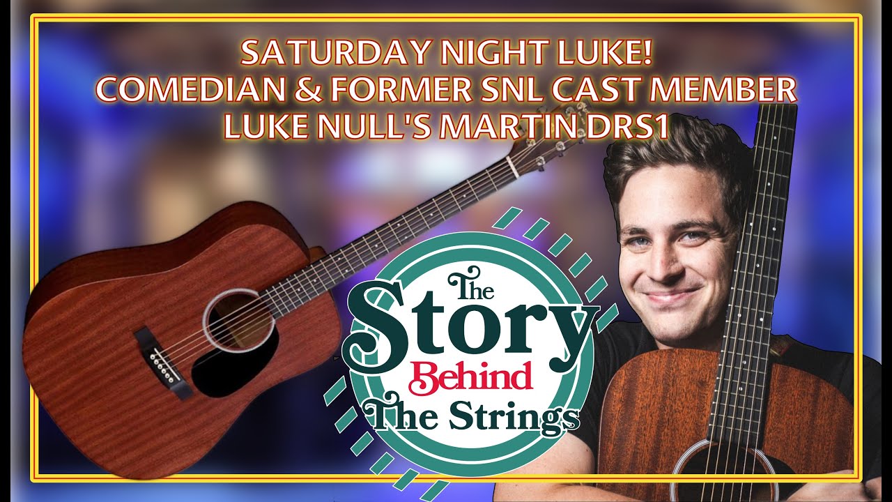 Comedian & SNL Alum, Luke Null & His Martin DRS1! The Story Behind The ...