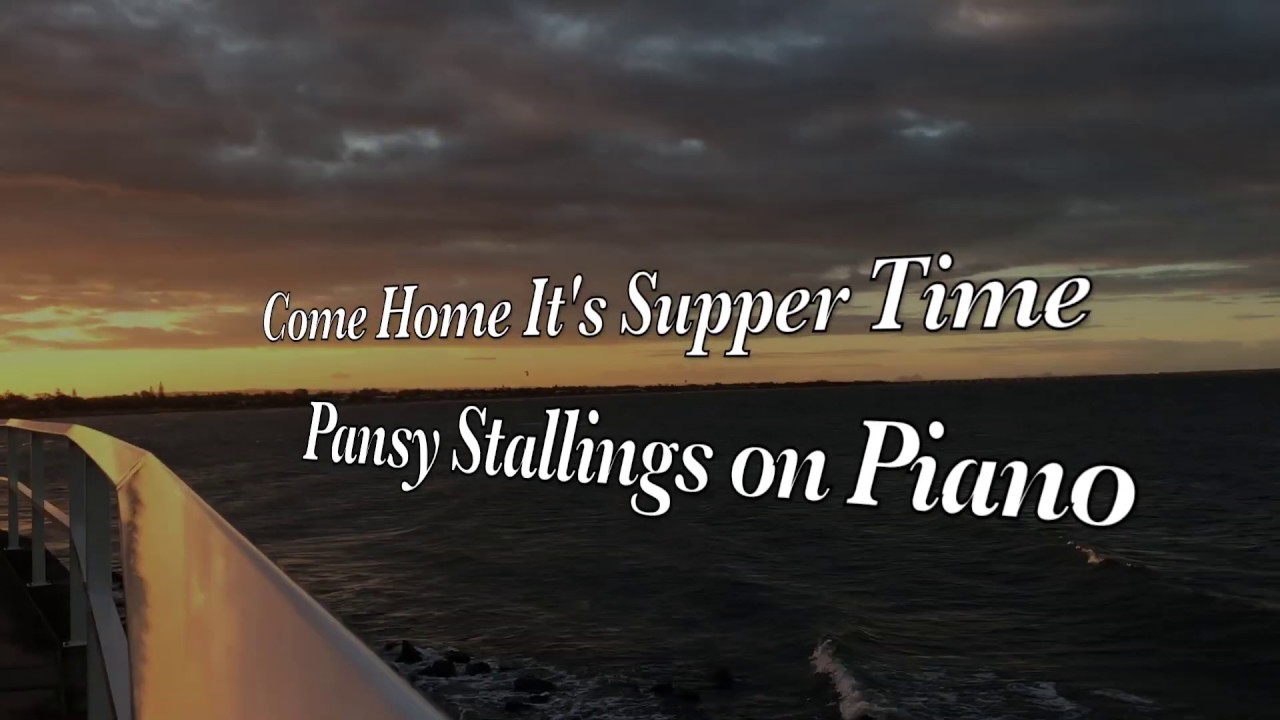 Come Home It s Supper Time YouTube come-home-it-s-supper-time-youtube