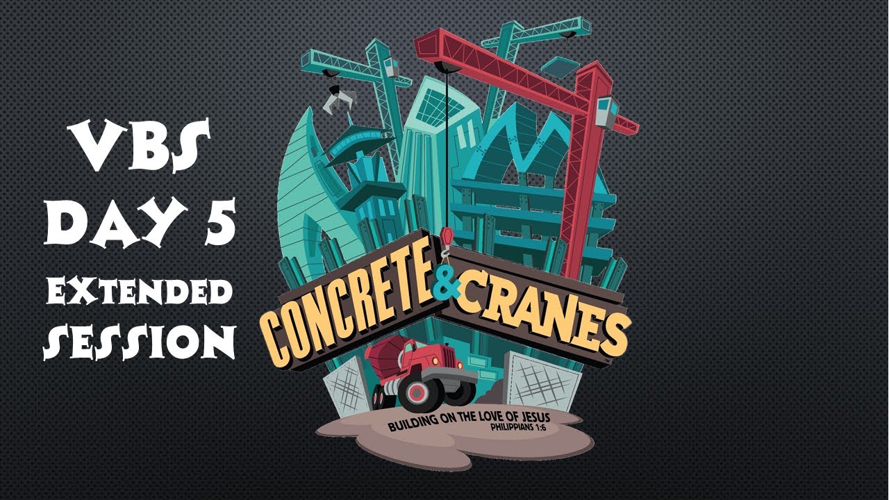 VBS 2020 Concrete and Cranes DAY 5 - YouTube