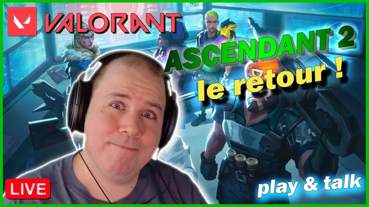 🔴LIVE - Ascendant 2: Le retour sur Valorant - Play & talk - YouTube