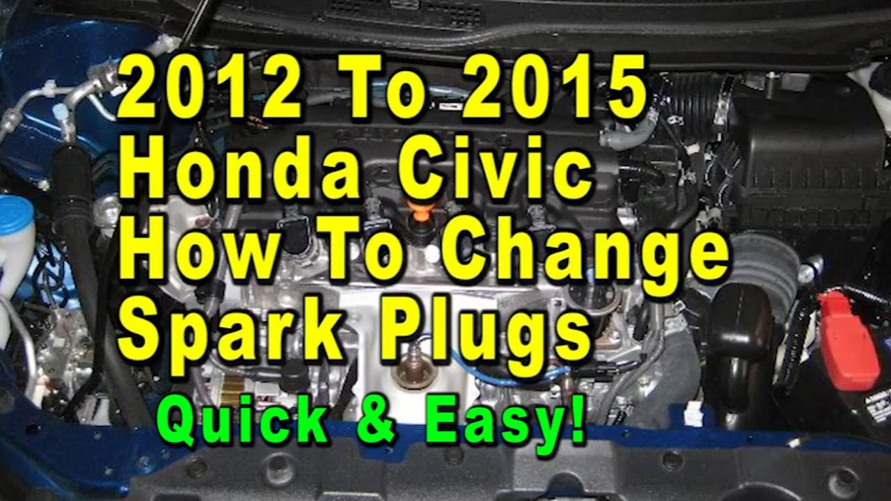 2012 To 2015 Honda Civic How To Change Spark Plugs With Part Numbers ...
