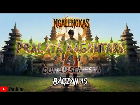 PRALAYA NAGANTARA 4 Bagian 15 (Gerak Cepat, Ksatria Pringgodani)