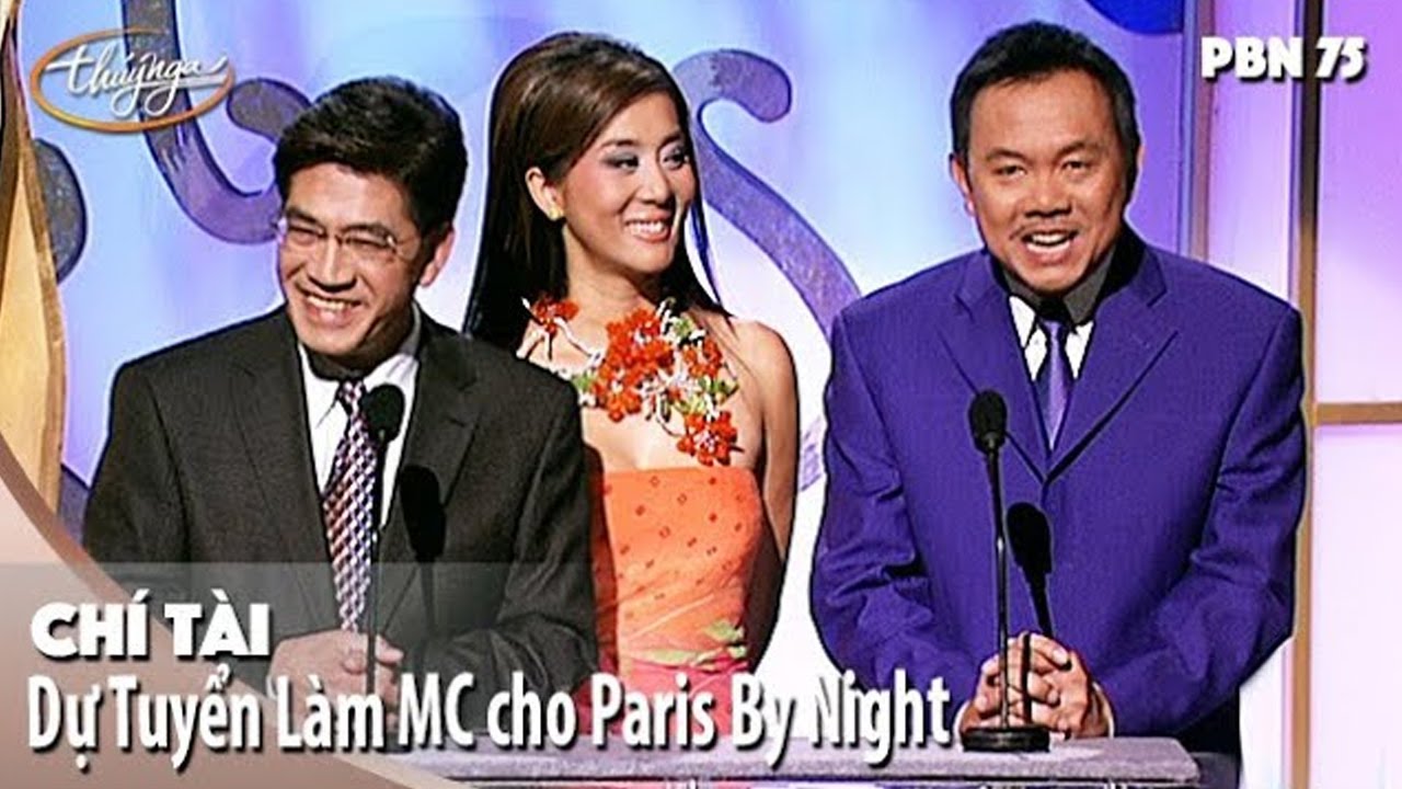 PBN 75 | Chí Tài dự tuyển làm MC cho Paris By Night - YouTube
