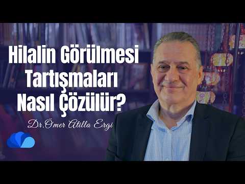 Hilalin Görülmesi Tartışmaları Nasıl Çözülür? I Fikir Atölyesi I Dr. Ömer Atilla Ergi