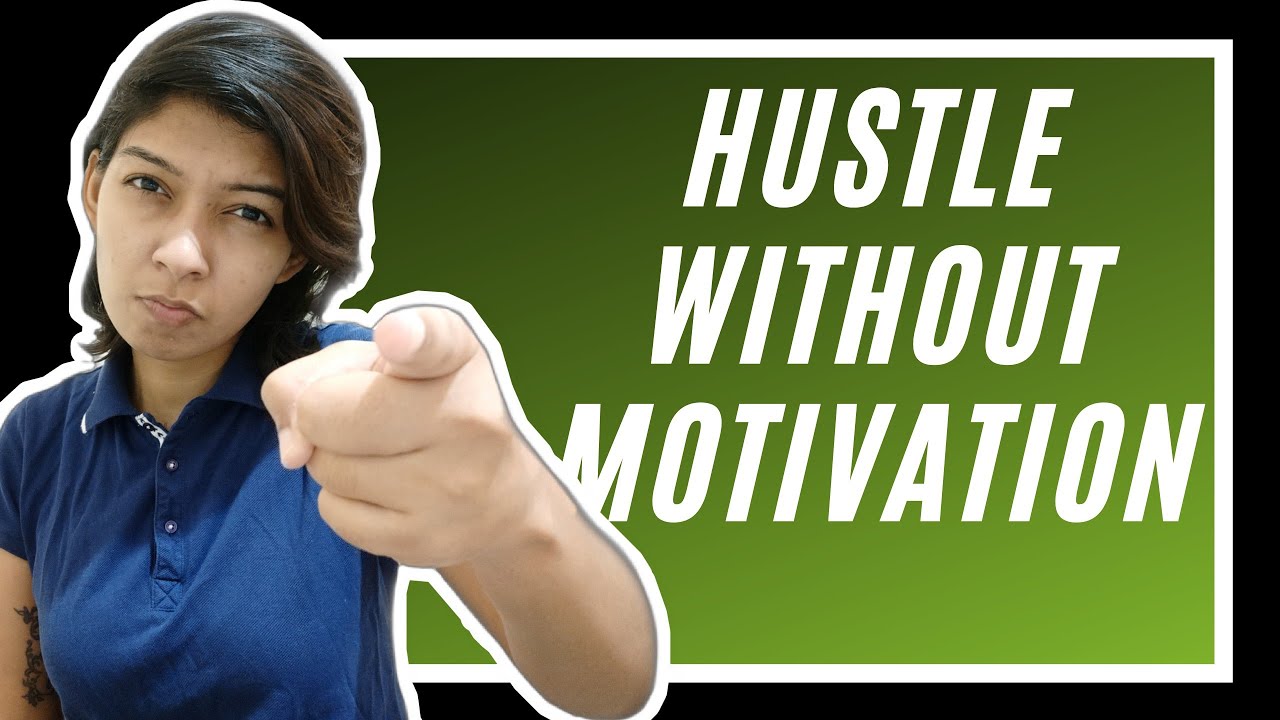 How to Work & Hustle with No Motivation? (TRY THIS!) - YouTube