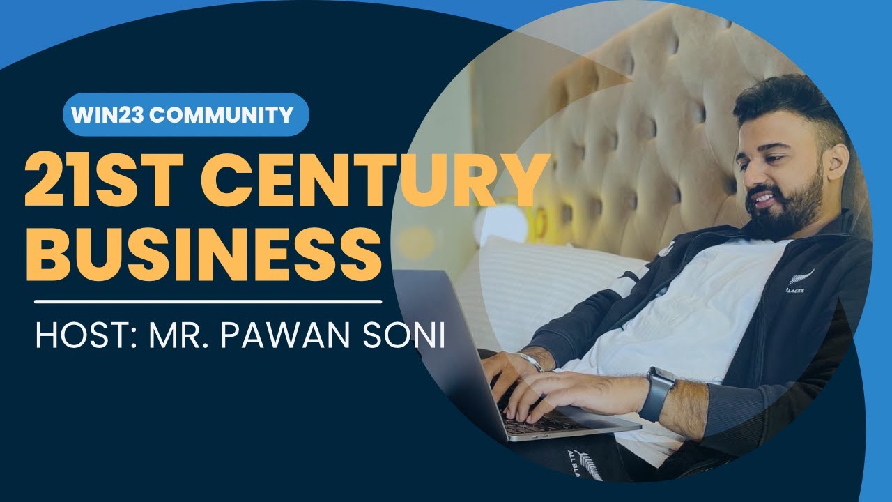 21st CENTURY BUSINESS BY MR PAWAN SONI INSTA @PVN SONI #WIN23COMMUNITY ...