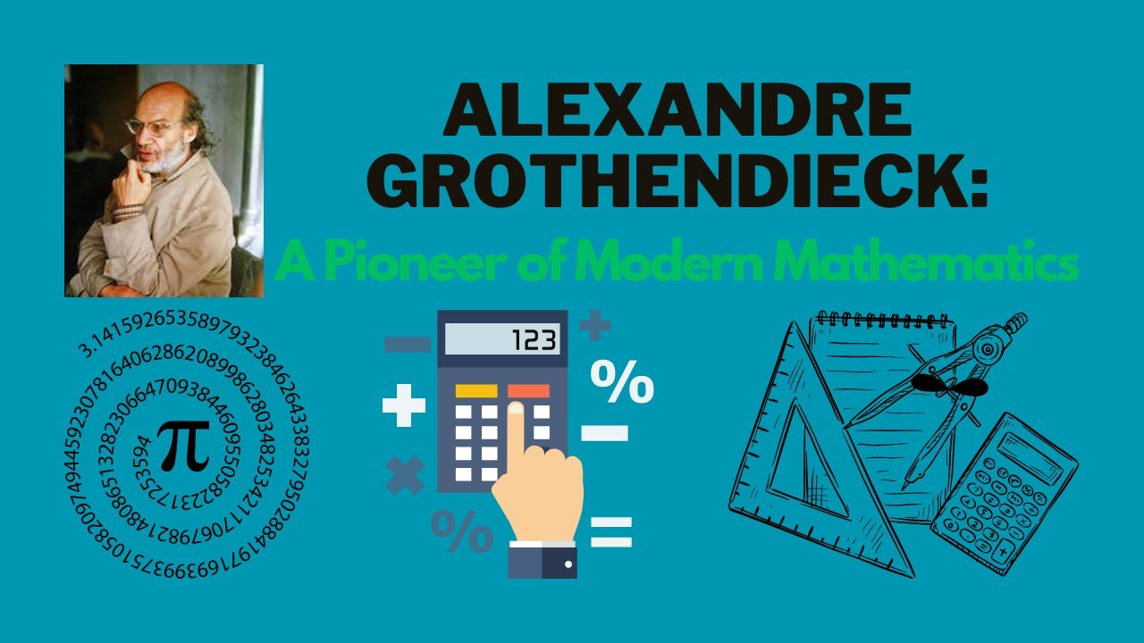 Alexander Grothendieck: A Pioneer of Modern Mathematics - YouTube