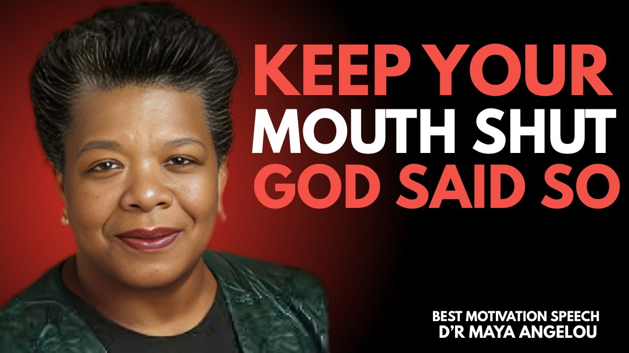 KEEP YOUR MOUTH SHUT GOD SAID SO BEST MOTIVATIONAL SPEECH DR MAYA ...