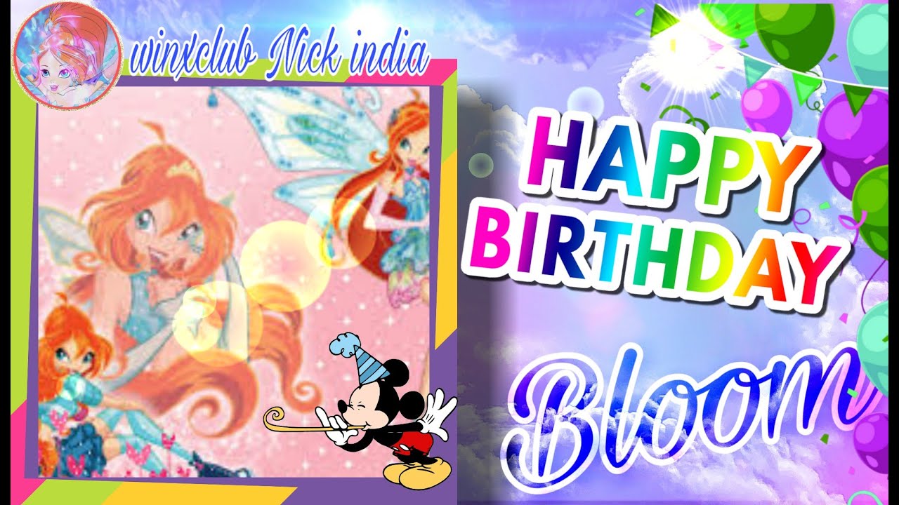 Happy birthday bloom winx club - YouTube