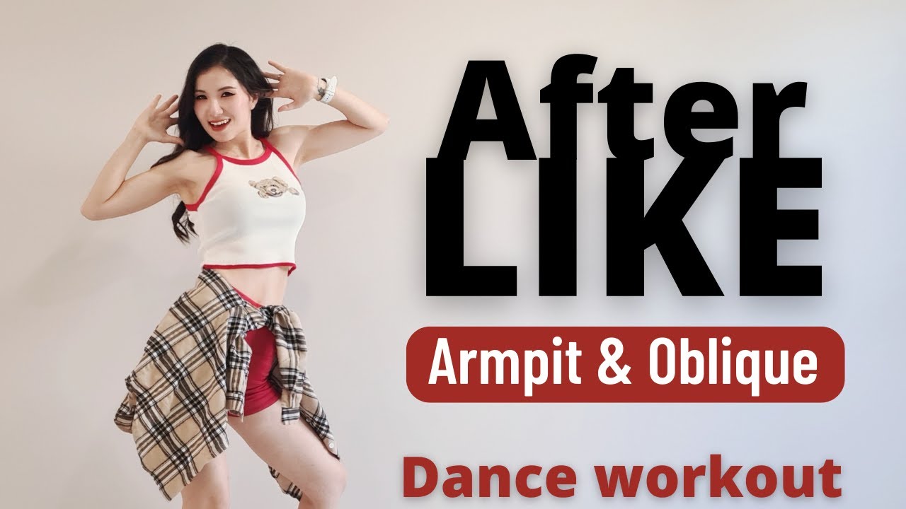 [DanceFit] IVE- After LIKE Toned Armpits & Oblique workout Ria Queen Choreography 1B Dance story ...