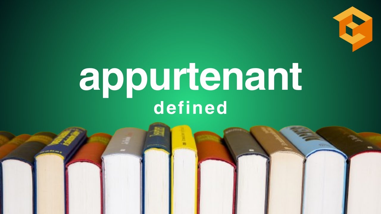 Appurtenant | Legal Term Defined (Property Definitions for Law School ...