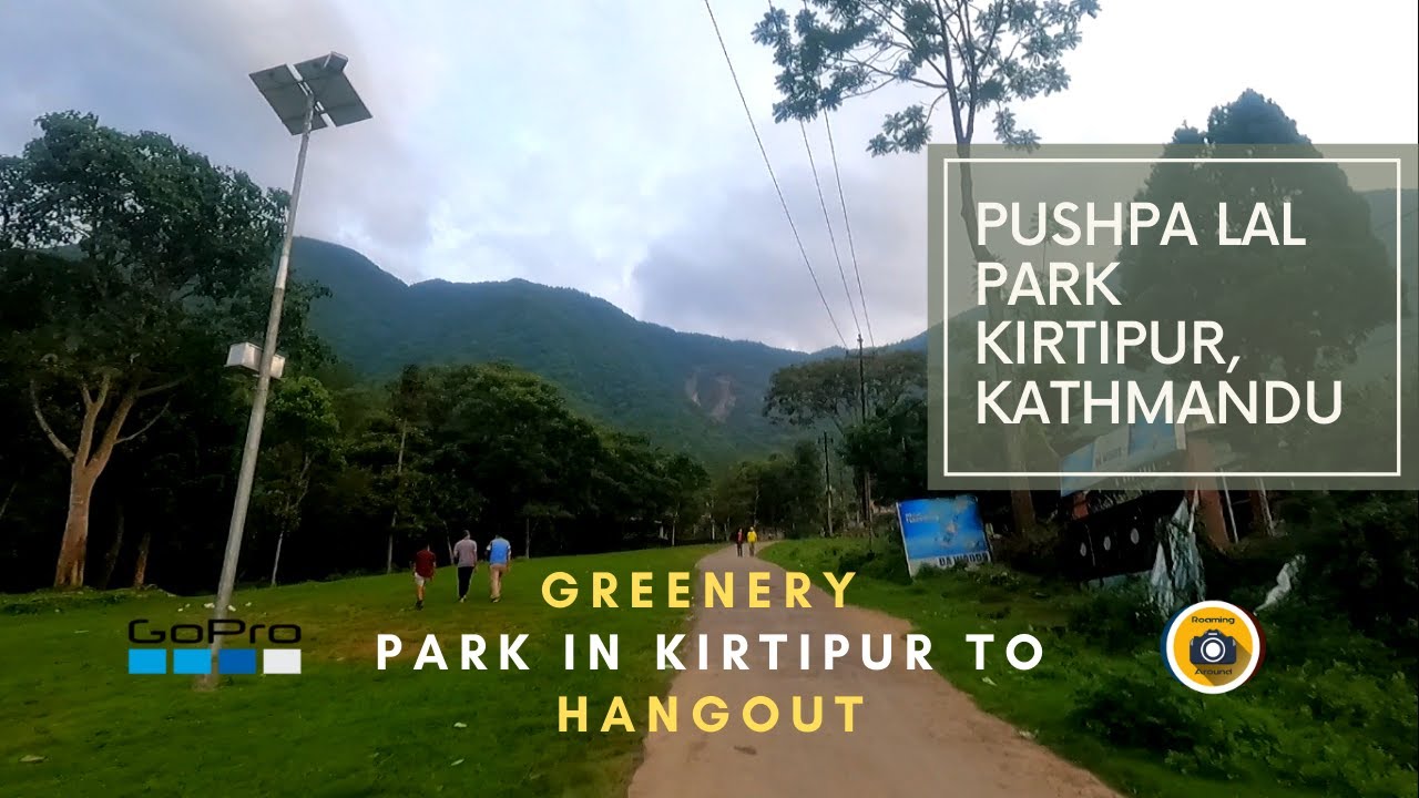 Peaceful place away from Kathmandu, Pushpa Lal Park Kirtipur | GoPro ...