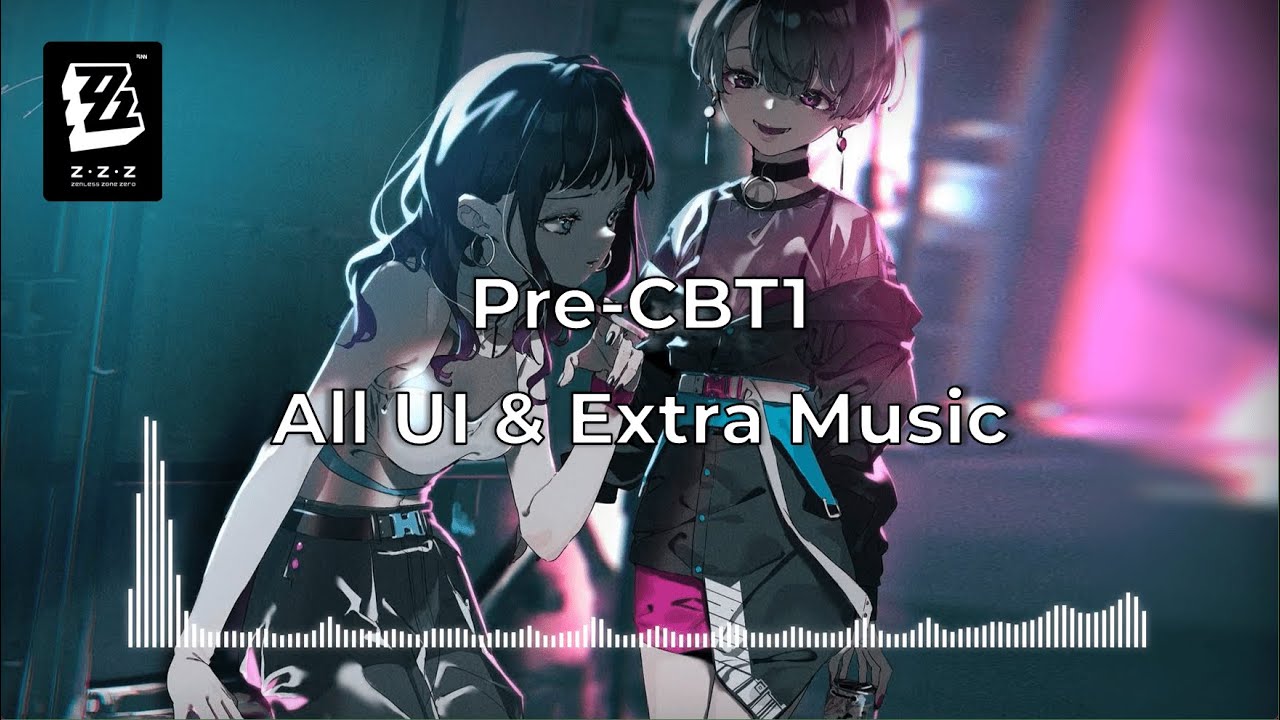 Zenless Zone Zero - Pre-CBT1 OST | All UI & Extra Music - YouTube
