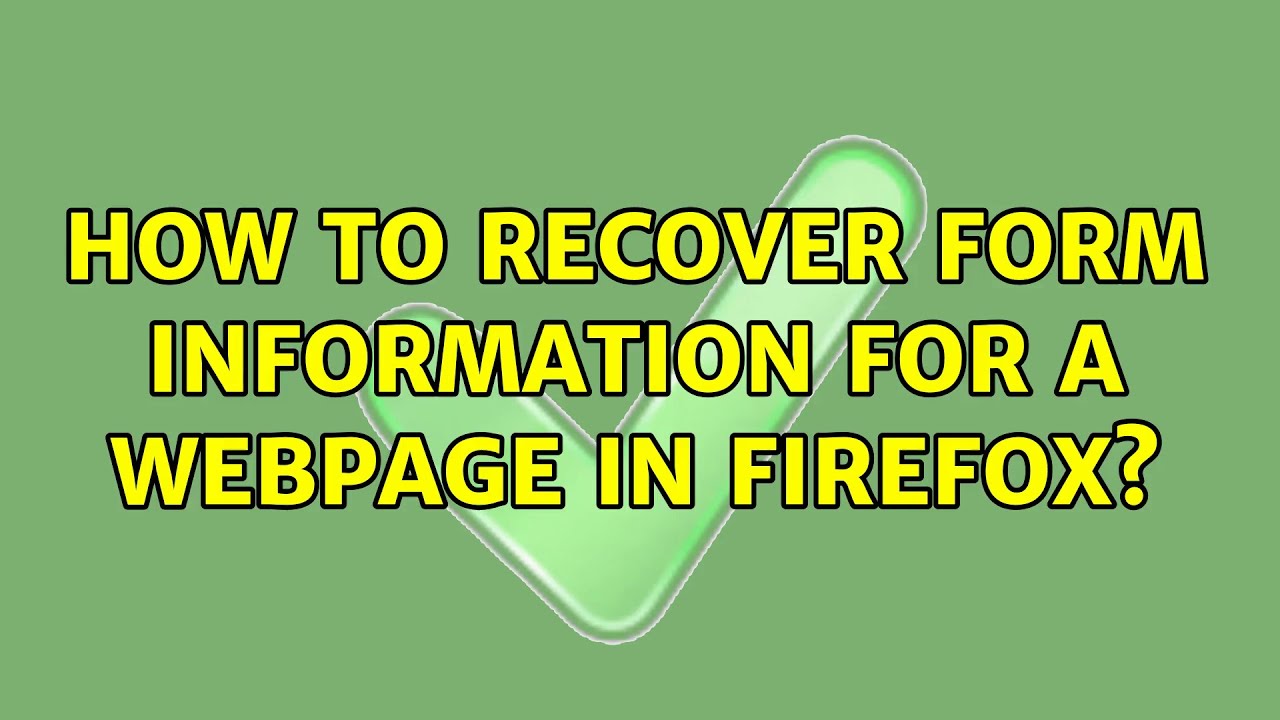 How to recover form information for a webpage in Firefox? (9 Solutions ...