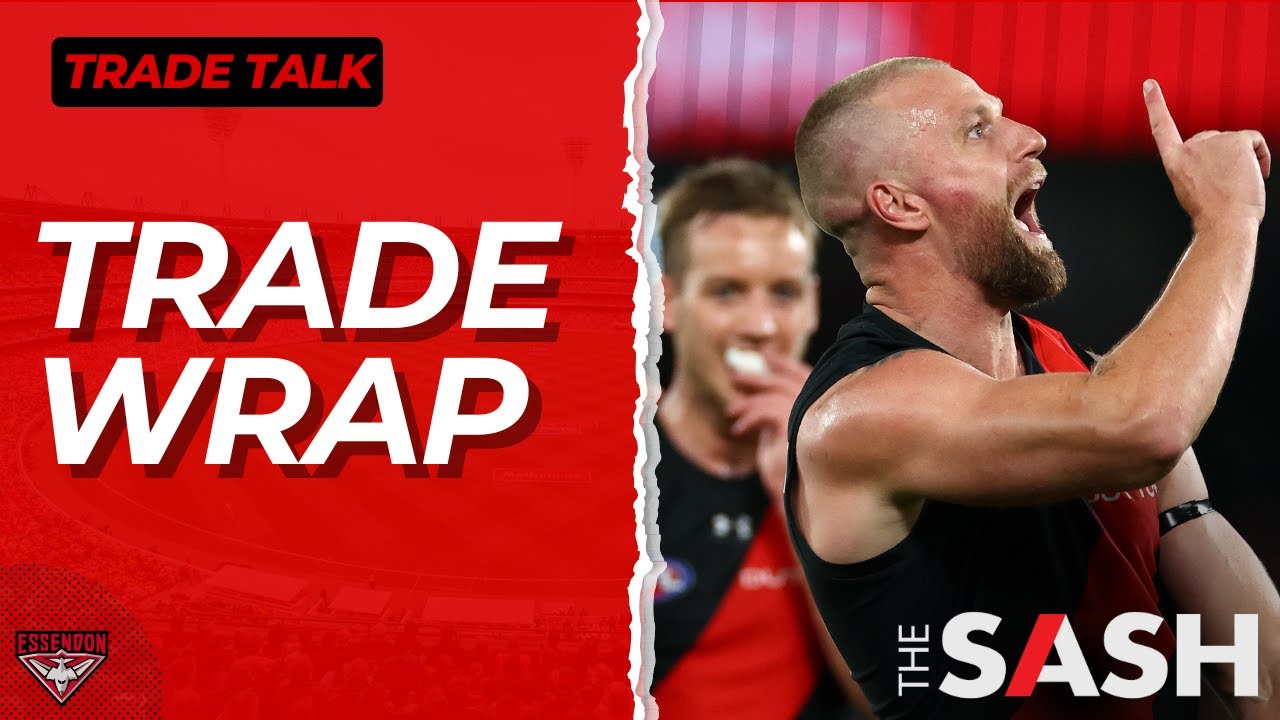 Essendon Trade Wrap | The Sash | Podcast - YouTube