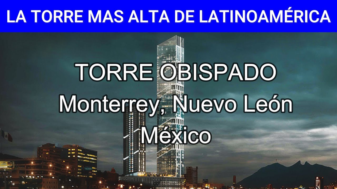 LA TORRE MAS ALTA DE LATINOAMÉRICA está en Monterrey y no en la CIUDAD ...