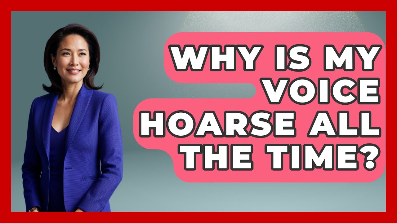 Why Is My Voice Hoarse All The Time? - Ear Nose Throat Expert - YouTube