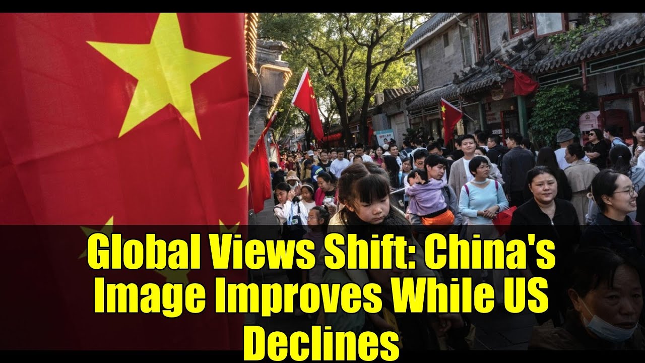 Global Views Shift: China's Image Improves While US Declines | 2025 Pew ...