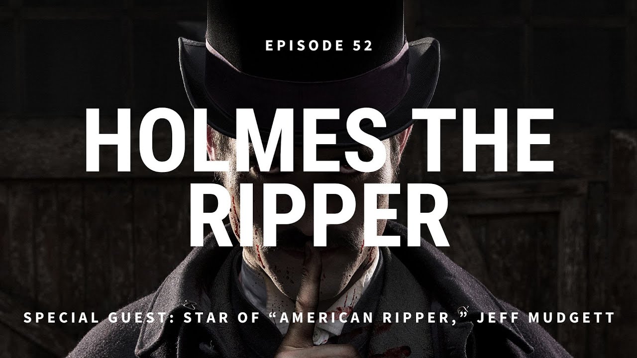 Holmes the Ripper | Special Guest: Jeff Mudgett, star of "American ...