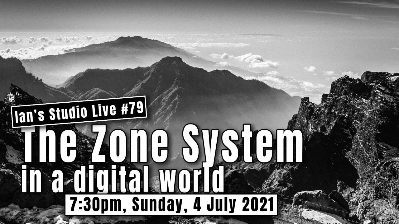 The Zone System in a digital world - Live Stream #79 SUNDAY 4 July ...