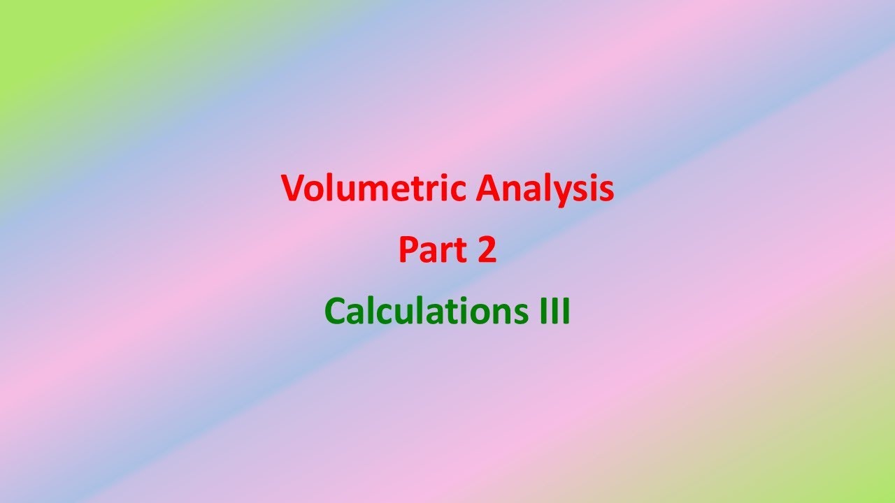 Ch 3 Volumetric Analysis part 2 Calculation III - YouTube