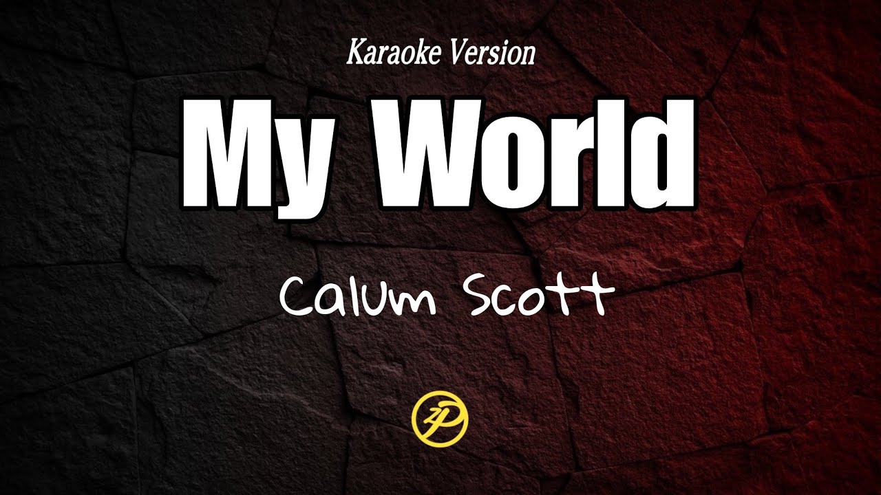 Calum Scott - My World - Karaoke Lyrics - YouTube