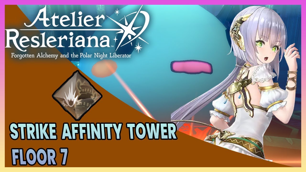 Strike Affinity Tower 7F ¦ Atelier Reslieriana - YouTube