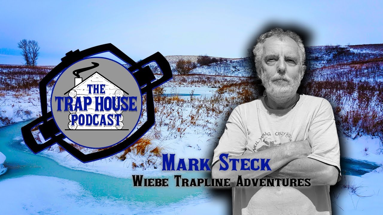 Trap House Podcast - Mark Steck of Wiebe Trapline Adventures - YouTube