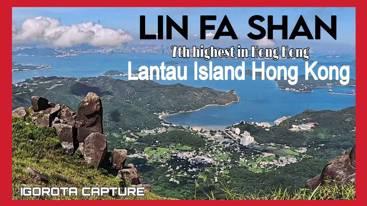 Lin Fa Shan hike via Sunset Peak | Lantau Island Hong Kong | IGOROTA ...