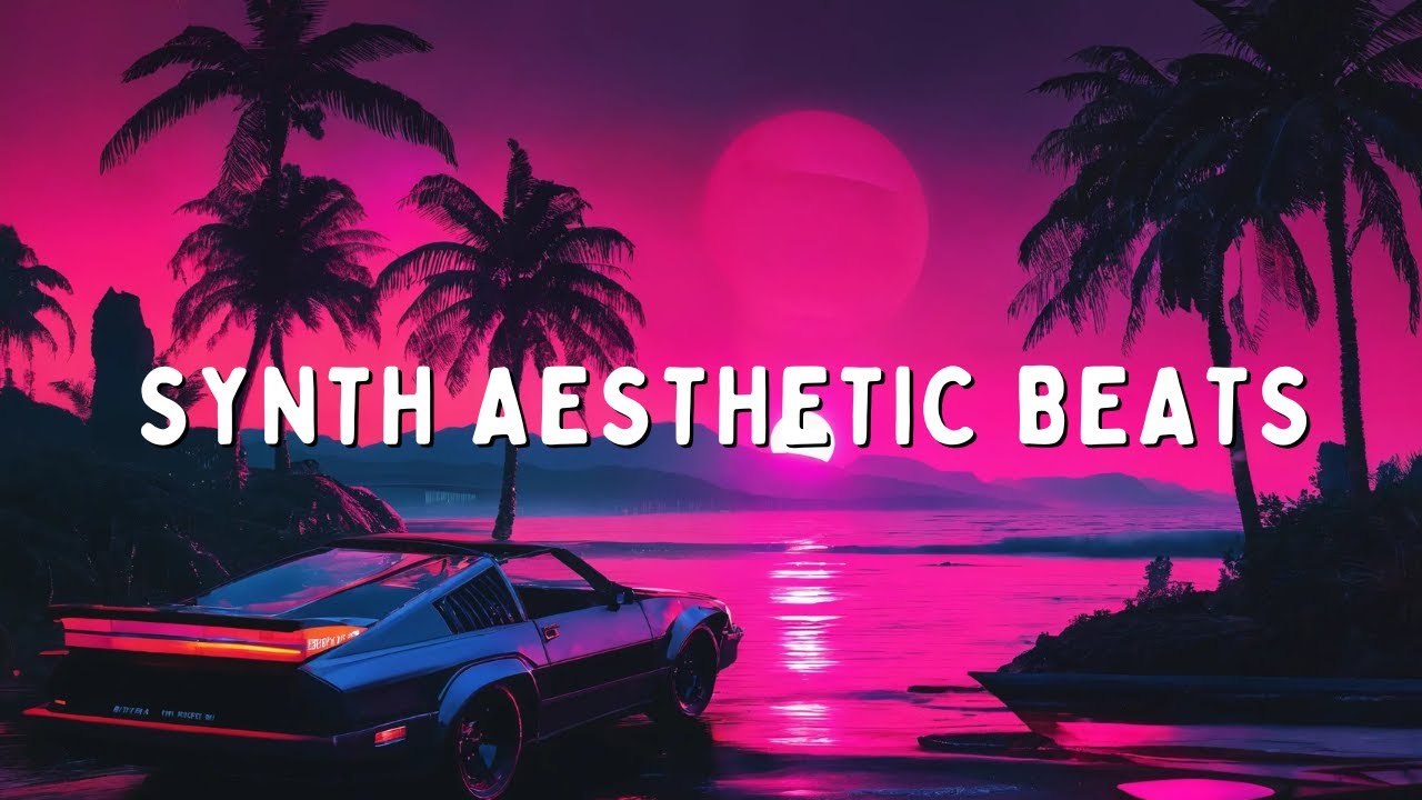 Synthwave Chill: Synth Aesthetic Beats | Working, or Simply enjoying a ...