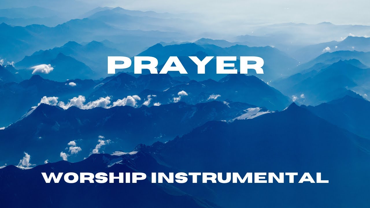 Prayer | Worship Piano Instrumental | Relaxing Piano Music | Soaking In ...
