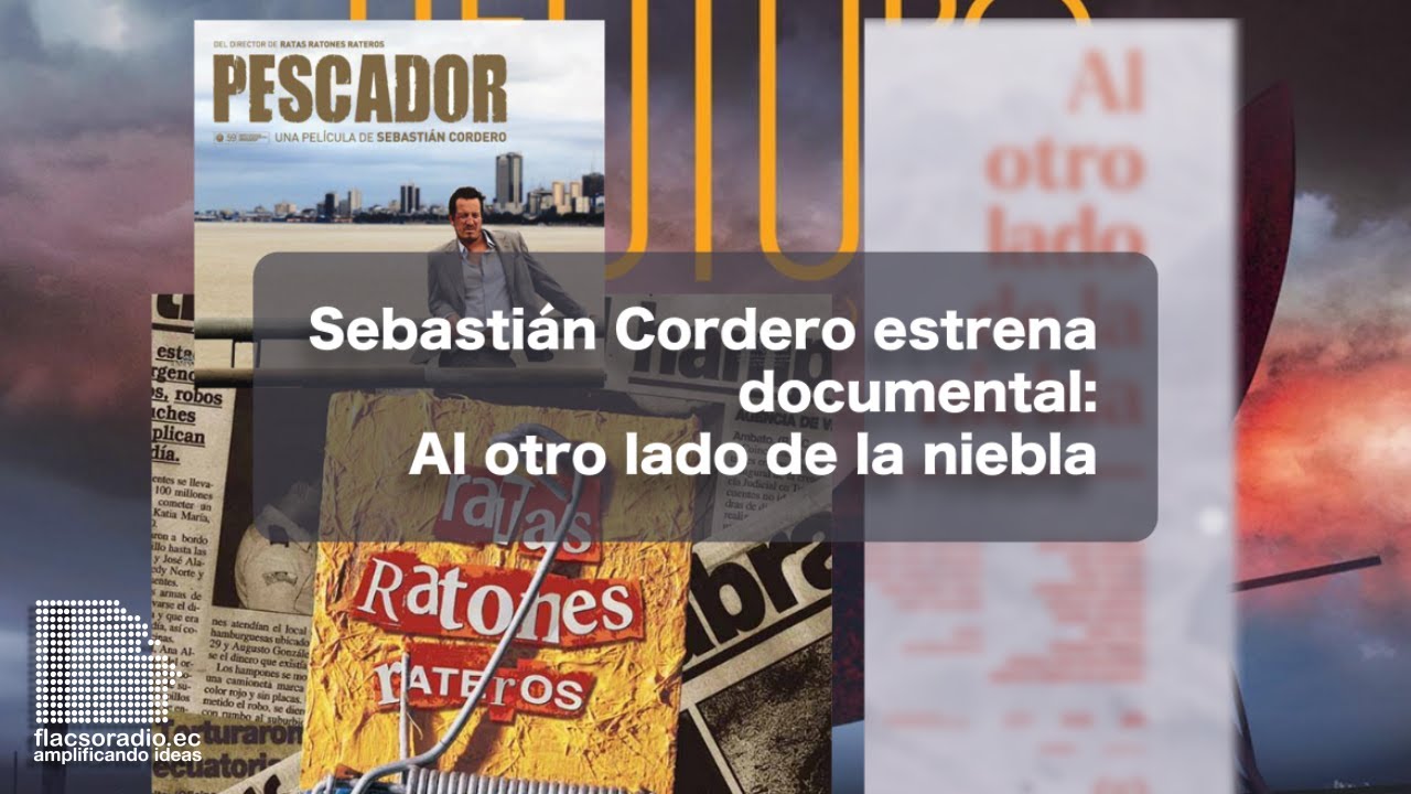 Sebastián Cordero estrena documental: Al otro lado de la niebla # ...