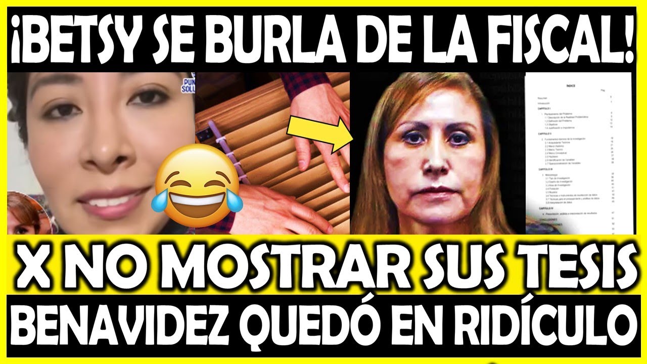 BETSY CHÁVEZ SE BURLA DE LA FISCAL PATRICIA BENAVIDES POR NO MOSTRAR ...