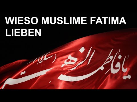 Wieso Muslime Fatima Zahra (a.) lieben