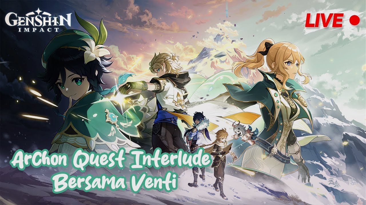 ARCHON QUEST INTERLUDE MONDSTADT | CHILL STREAM - GENSHIN IMPACT INDONESIA - YouTube