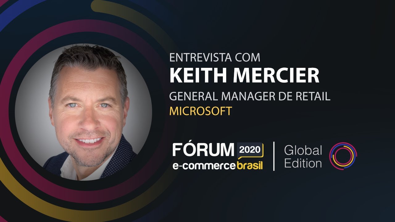 Entrevista Fórum E-Commerce Brasil - Global Edition | Keith Mercier ...