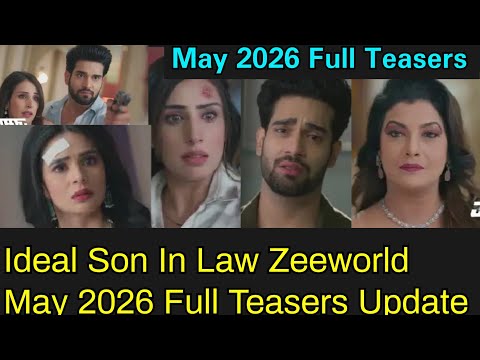 Ideal Son In Law Zeeworld May  2026 Teasers Update In English.