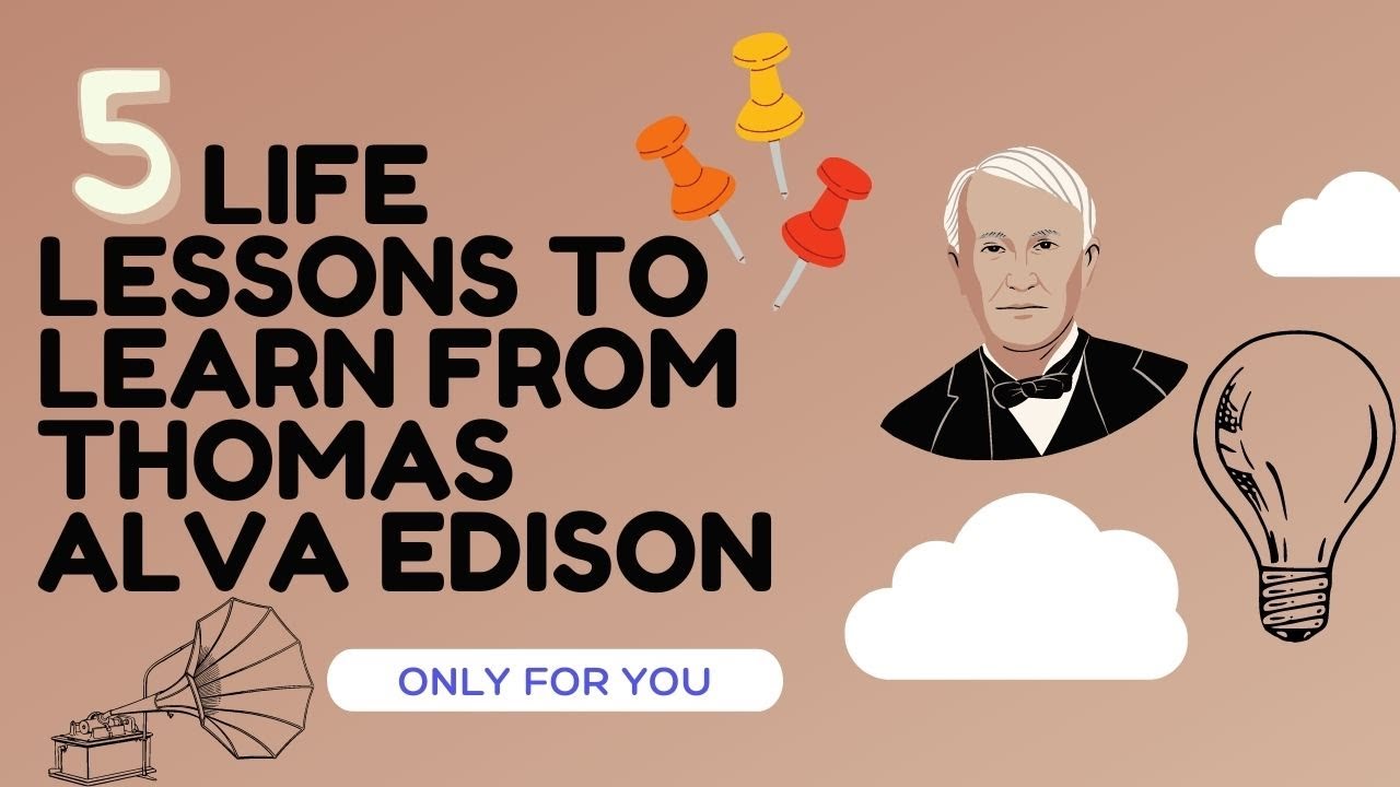 5 Life Lessons to learn From Thomas Alva Edison | Only For You - YouTube
