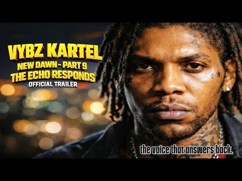 Vybz Kartel – New Dawn Part 9 | The Echo Responds – The Voice That Answers Back (Official Trailer)