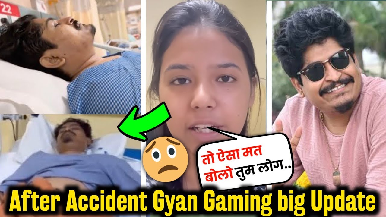 😲Gyan Gaming accident big update| Gyan gaming health update| Gyan sujan accedent | Gyan Gaming ...